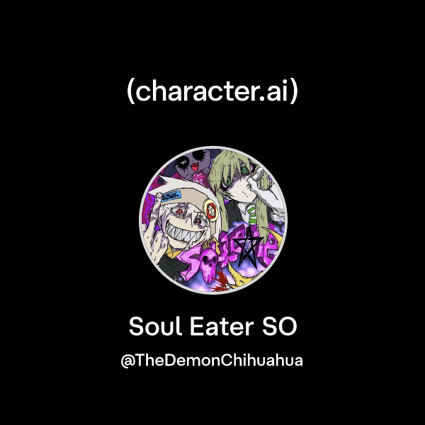 Chat with Soul Eater SO | character.ai | AI Chat, Reimagined–Your Words ...