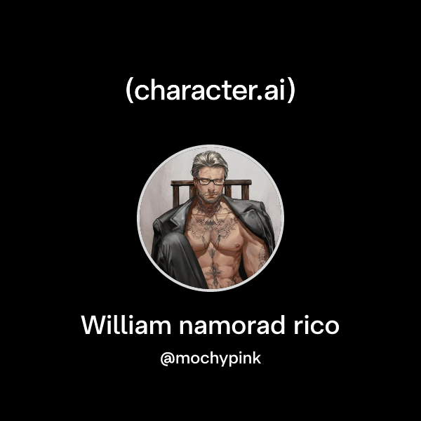 Chat with William namorad rico | character.ai | AI Chat, Reimagined ...