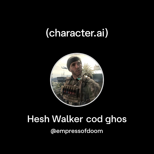 Chat with Hesh Walker cod ghos | character.ai | AI Chat, Reimagined ...