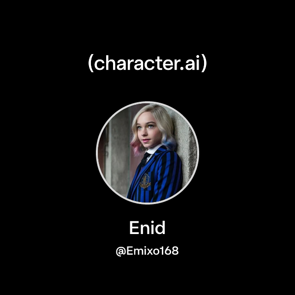 Chat with Enid | character.ai | AI Chat, Reimagined–Your Words. Your World.