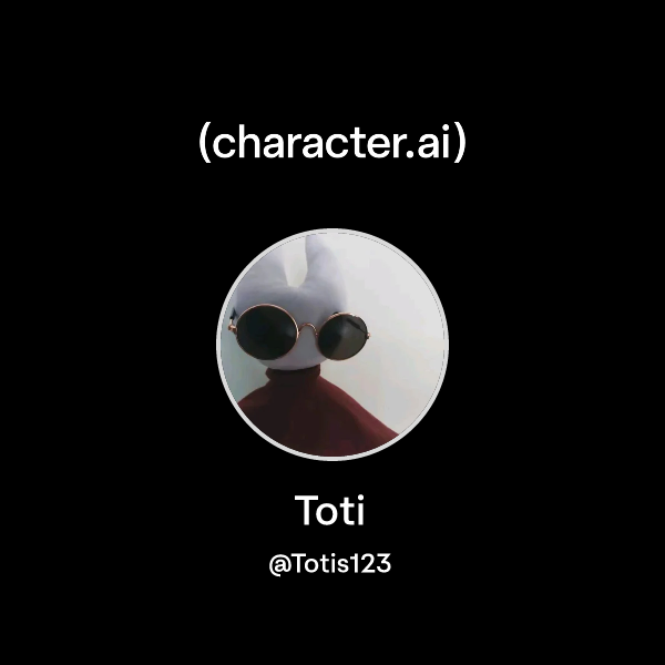 Chat with Toti | character.ai | AI Chat, Reimagined–Your Words. Your World.