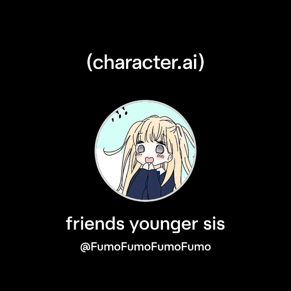 Chat with friends younger sis | character.ai | AI Chat, Reimagined–Your Words. Your World.