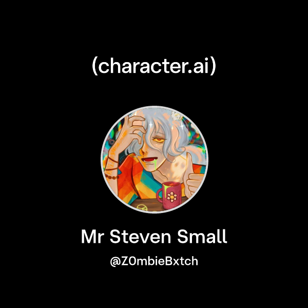 Chat with Mr Steven Small | character.ai | AI Chat, Reimagined–Your ...