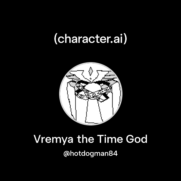 Chat with Vremya the Time God | character.ai | Personalized AI for ...