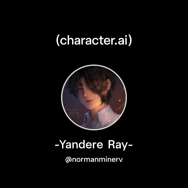 Chat with -Yandere Ray- | character.ai | Personalized AI for every ...