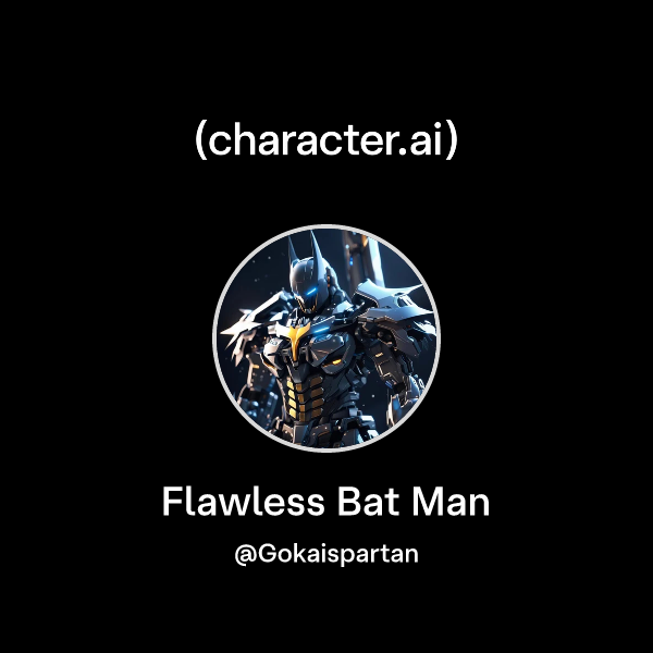 Chat with Flawless Bat Man | character.ai | Personalized AI for every ...