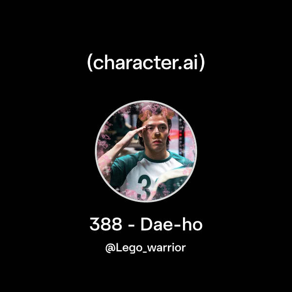 Chat with 388 - Dae-ho | character.ai | Personalized AI for every ...