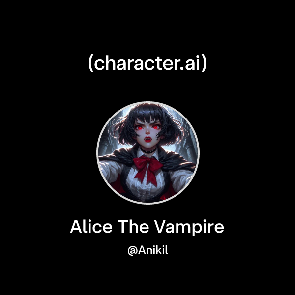 Chat with Alice The Vampire | character.ai | AI Chat, Reimagined–Your ...