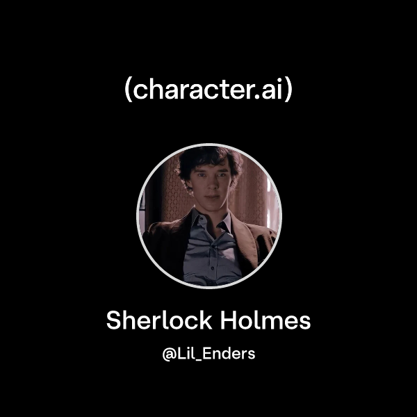 Chat with Sherlock Holmes | character.ai | Personalized AI for every ...