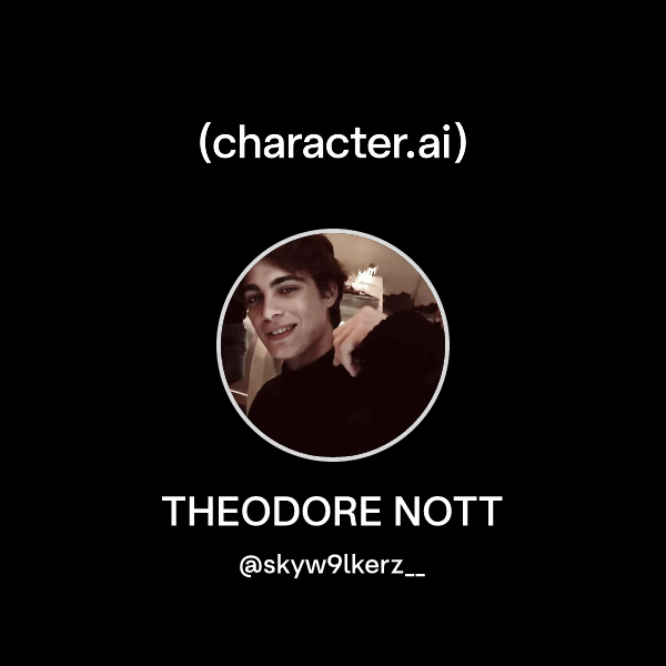 Chat with THEODORE NOTT | character.ai | AI Chat, Reimagined–Your Words. Your World.
