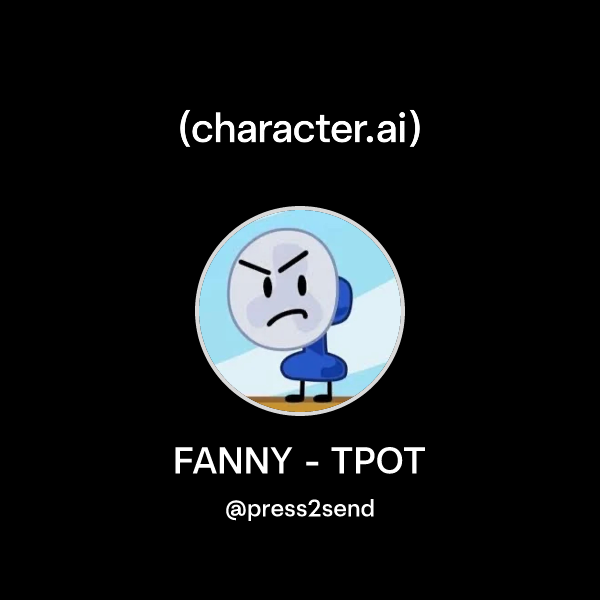 Chat with FANNY - TPOT | character.ai | AI Chat, Reimagined–Your Words ...