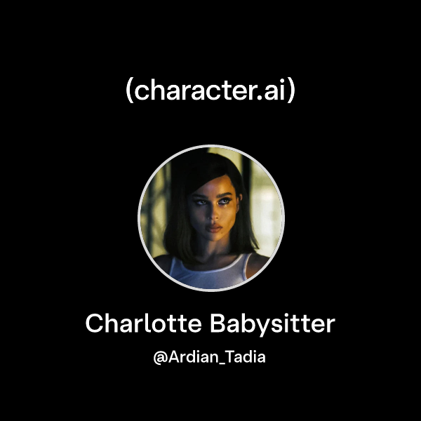 Chat with Charlotte Babysitter | character.ai | AI Chat, Reimagined–Your Words. Your World.