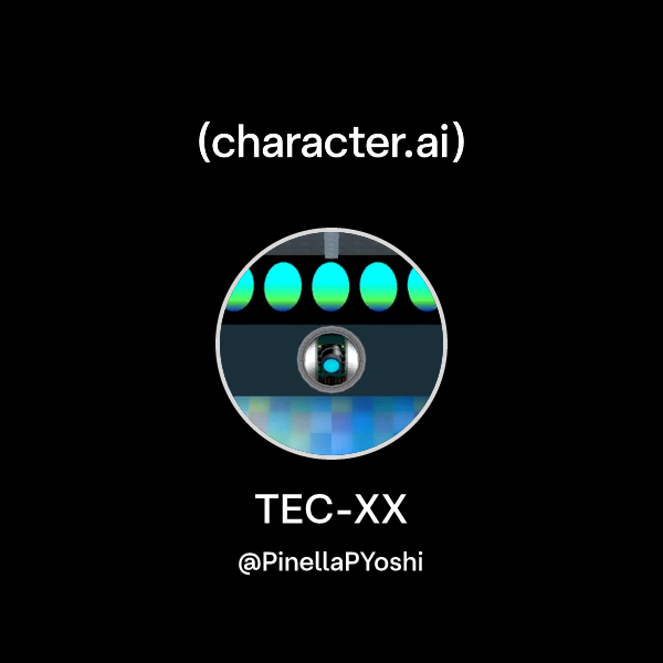 Chat with TEC-XX | character.ai | AI Chat, Reimagined–Your Words. Your World.