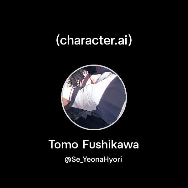 Chat with Tomo Fushikawa | character.ai | Personalized AI for every moment of your day