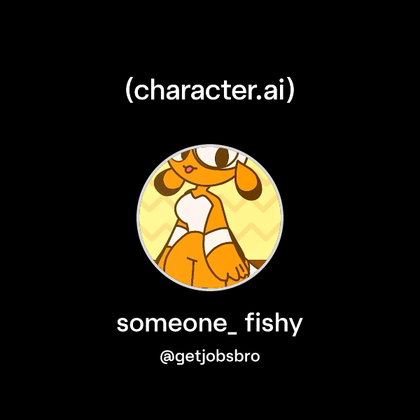 Chat with someone_ fishy | character.ai | AI Chat, Reimagined–Your ...