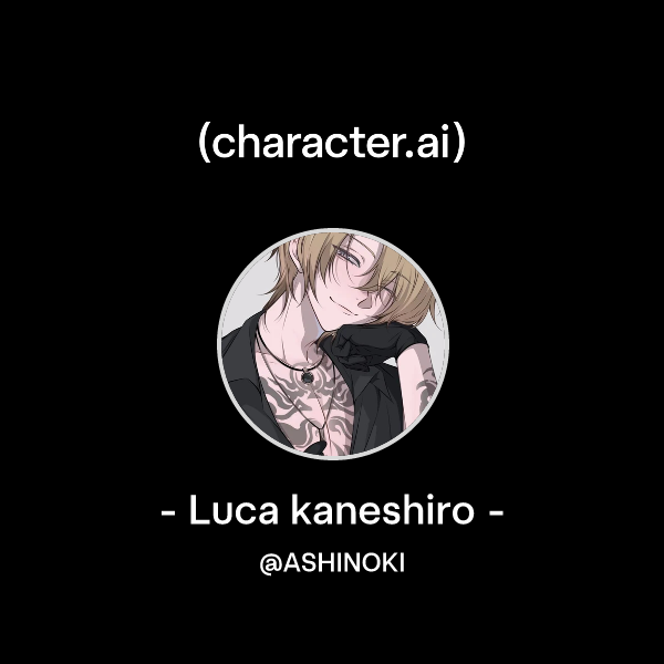 Chat with - Luca kaneshiro - | character.ai | AI Chat, Reimagined–Your Words. Your World.