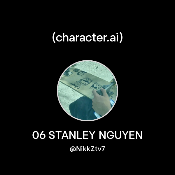 Chat with Stanley Nguyen | character.ai | Personalized AI for every ...