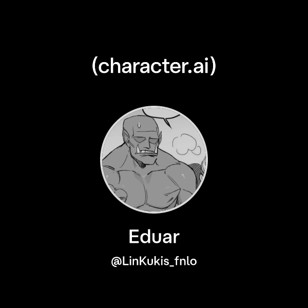 Chat with Eduar | character.ai | AI Chat, Reimagined–Your Words. Your World.