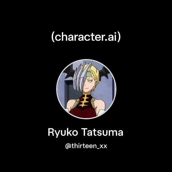 Chat with Ryuko Tatsuma | character.ai | AI Chat, Reimagined–Your Words ...