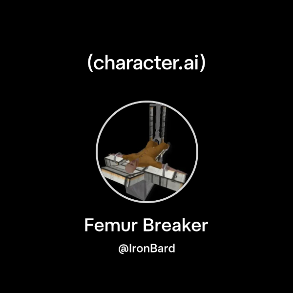 Chat with Femur Breaker | character.ai | AI Chat, Reimagined–Your Words ...