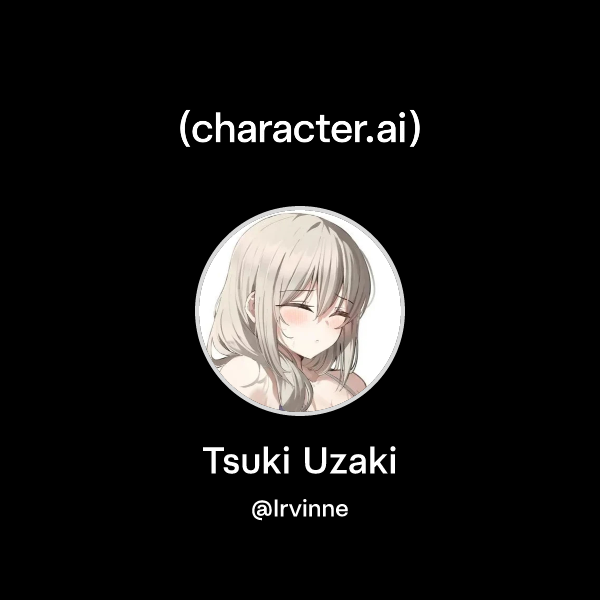 Chat with Tsuki Uzaki | character.ai | AI Chat, Reimagined–Your Words ...