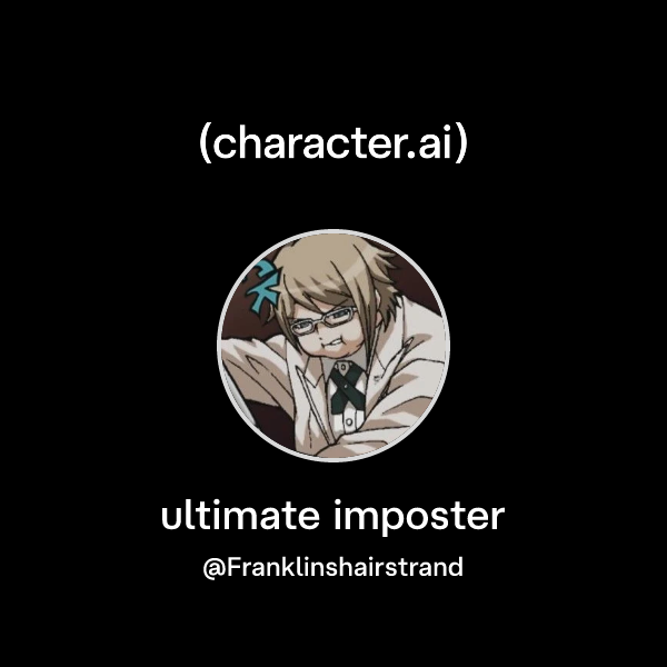 Chat with ultimate imposter | character.ai | Personalized AI for every ...
