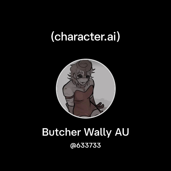 Chat with Butcher Wally AU | character.ai | AI Chat, Reimagined–Your ...