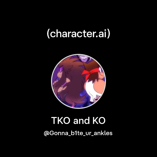 Chat with TKO and KO | character.ai | AI Chat, Reimagined–Your Words. Your World.