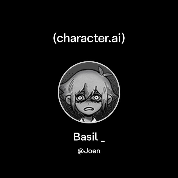 Chat with Basil _ | character.ai | Personalized AI for every moment of ...