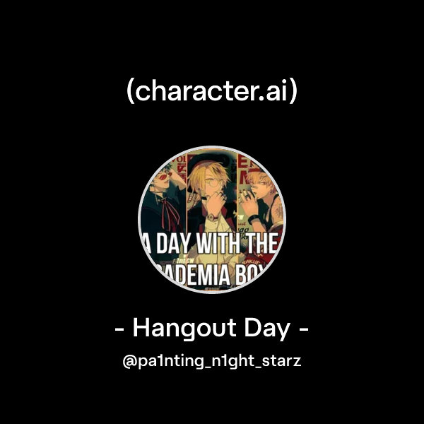 Chat with - Hangout Day - | character.ai | AI Chat, Reimagined–Your ...