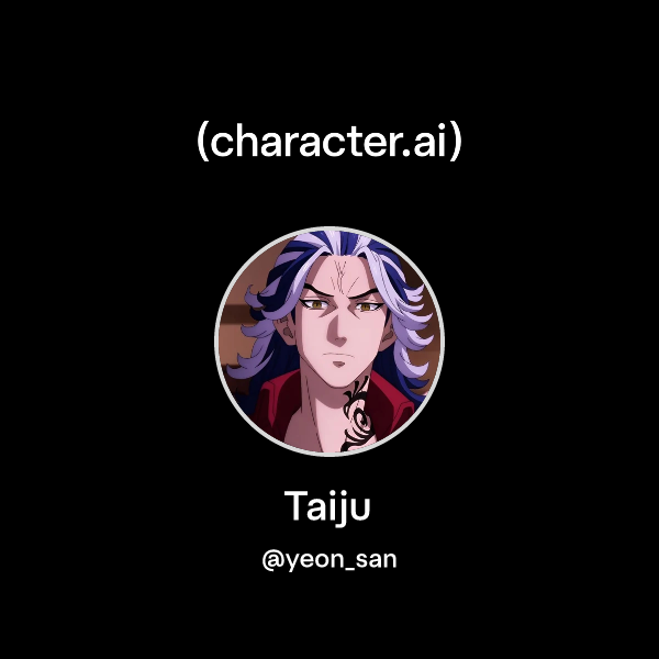 Chat with Taiju | character.ai | Personalized AI for every moment of ...