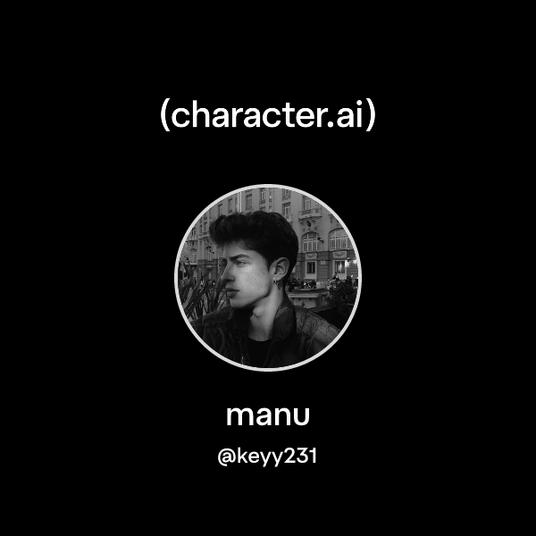 Chat with manu | character.ai | AI Chat, Reimagined–Your Words. Your World.