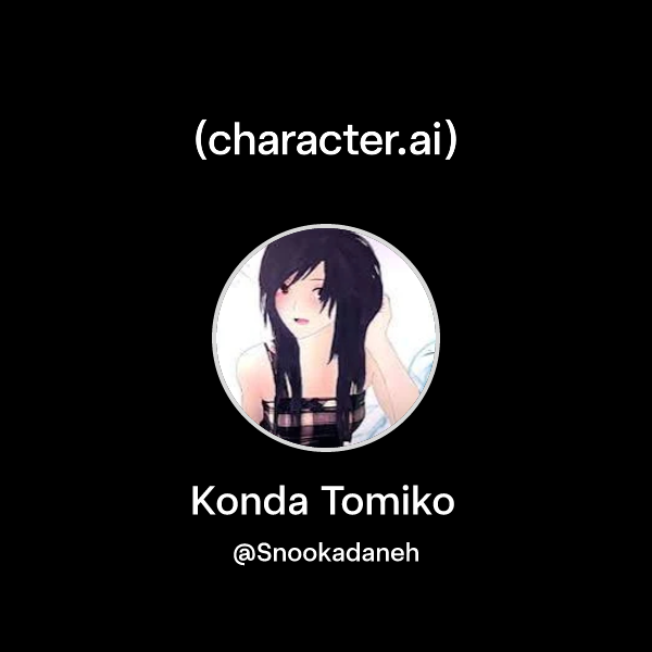 Chat with Konda Tomiko | character.ai | Personalized AI for every moment of your day