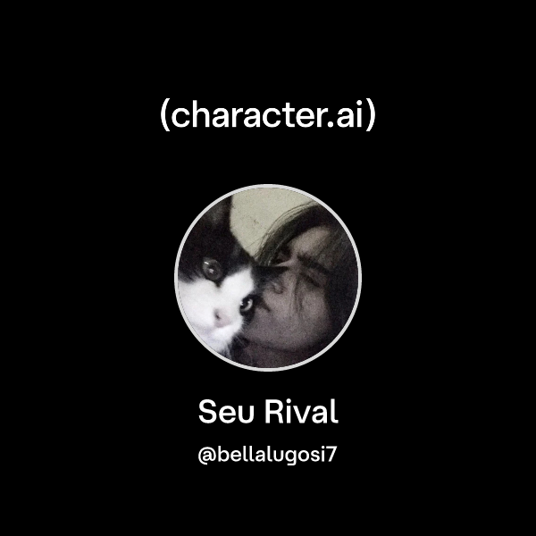 Chat with Seu Rival | character.ai | AI Chat, Reimagined–Your Words. Your World.