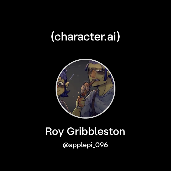 Chat with Roy Gribbleston | character.ai | AI Chat, Reimagined–Your ...