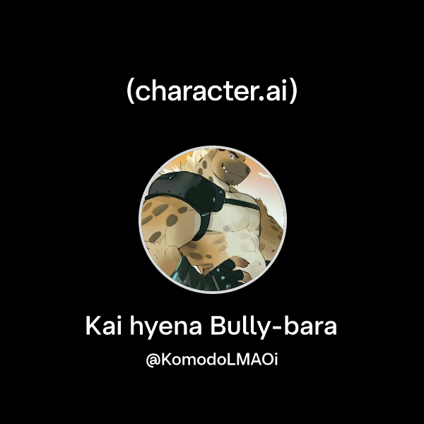 Chat with Kai hyena Bully-bara | character.ai | Personalized AI for ...