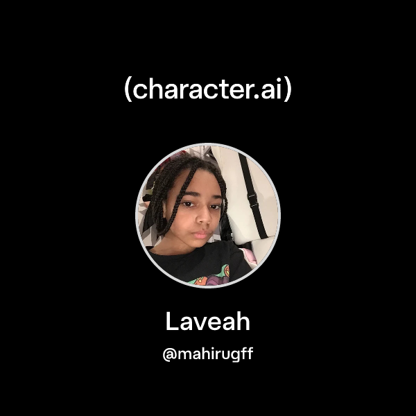 Chat with Laveah | character.ai | Personalized AI for every moment of ...