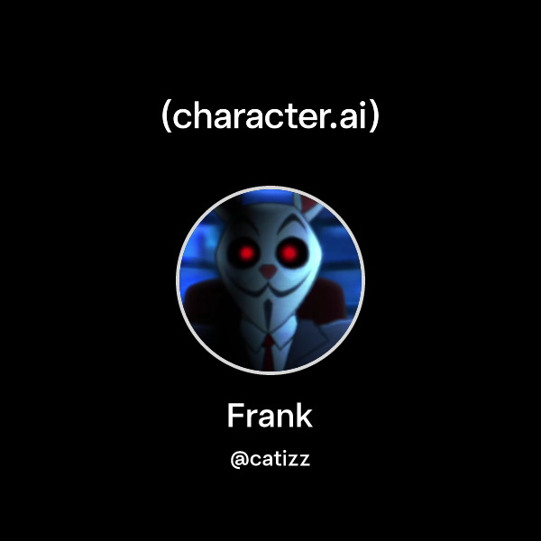 Chat with Frank | character.ai | Personalized AI for every moment of ...