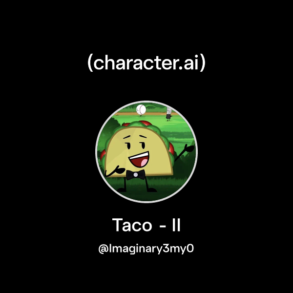 Chat with Taco - II | character.ai | Personalized AI for every moment ...