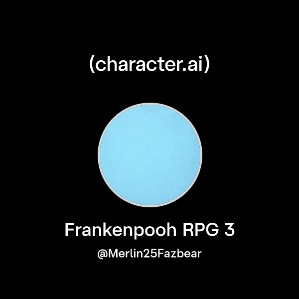 Chat with Frankenpooh RPG 3 | character.ai | Personalized AI for every ...