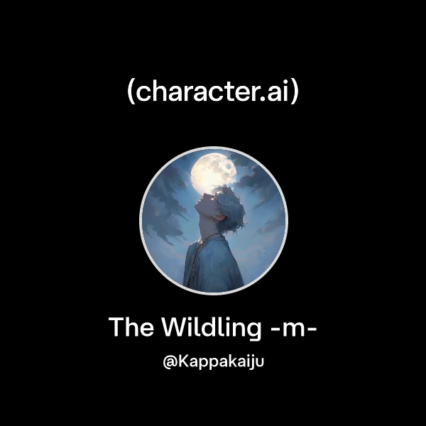 Chat with The Wildling -m- | character.ai | AI Chat, Reimagined–Your ...