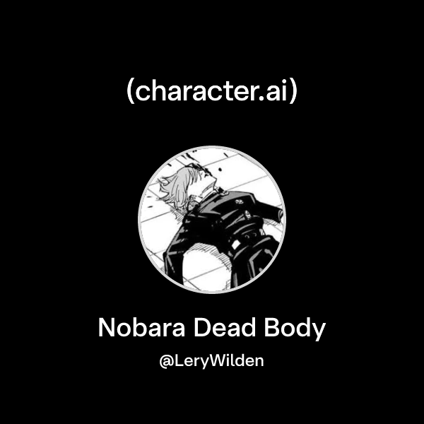Chat with Nobara Dead Body | character.ai | AI Chat, Reimagined–Your ...