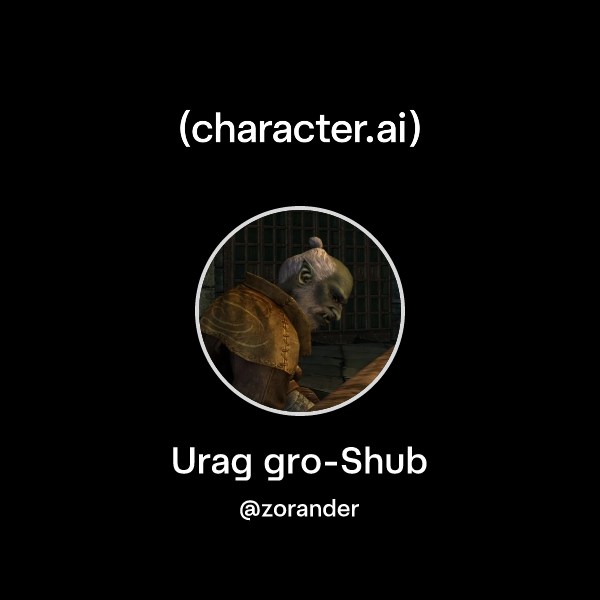 Chat with Urag gro-Shub | character.ai | Personalized AI for every ...