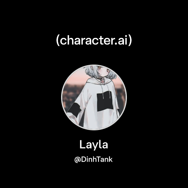 Chat with Layla | character.ai | AI Chat, Reimagined–Your Words. Your World.