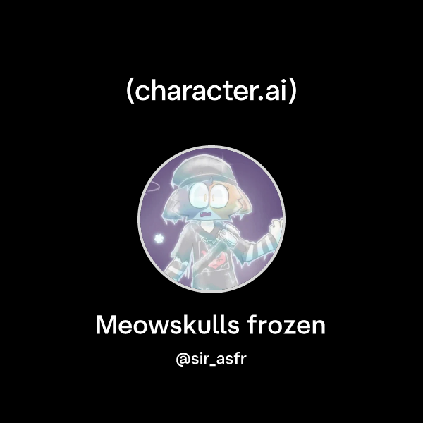 Chat with Meowskulls frozen | character.ai | Personalized AI for every ...