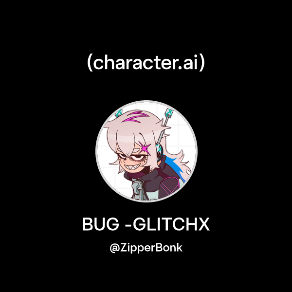 Chat with BUG -GLITCHX | character.ai | AI Chat, Reimagined–Your Words ...