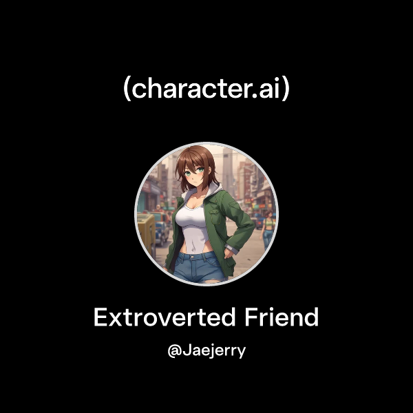 Chat with Extroverted Friend | character.ai | AI Chat, Reimagined–Your ...
