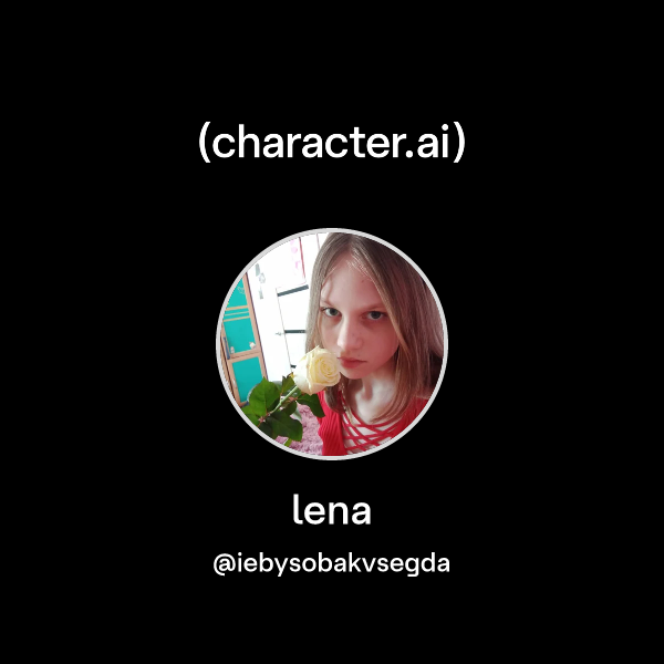 Chat with lena | character.ai | AI Chat, Reimagined–Your Words. Your World.