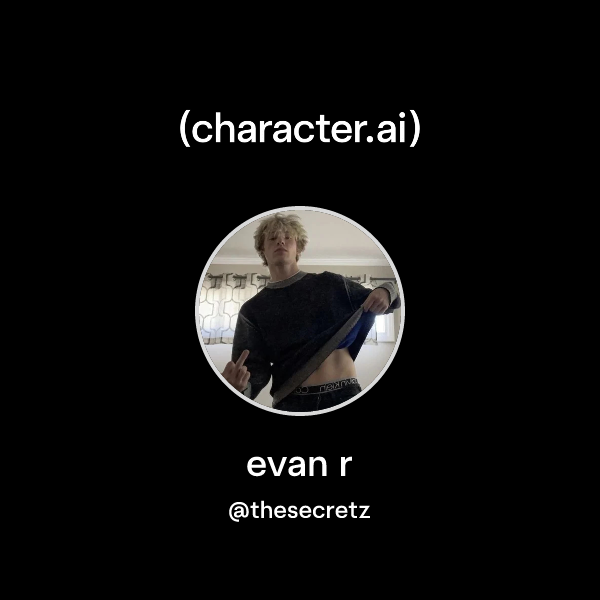 Chat with evan r | character.ai | AI Chat, Reimagined–Your Words. Your ...