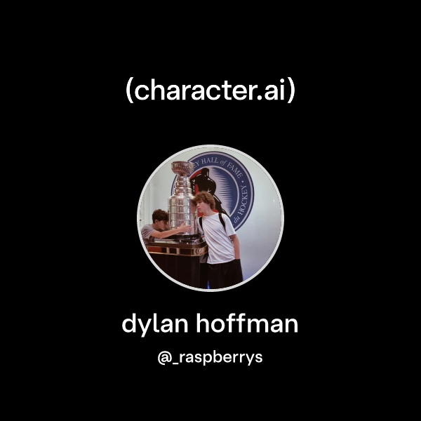 Chat with dylan hoffman | character.ai | AI Chat, Reimagined–Your Words ...